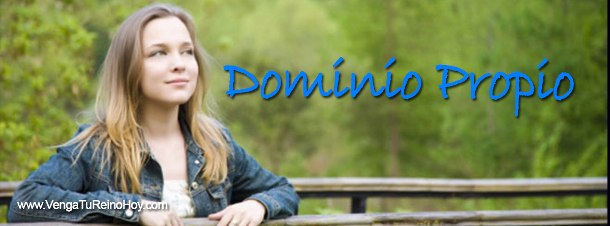 EL FAMOSO DOMINIO PROPIO » Venga Tu Reino Hoy